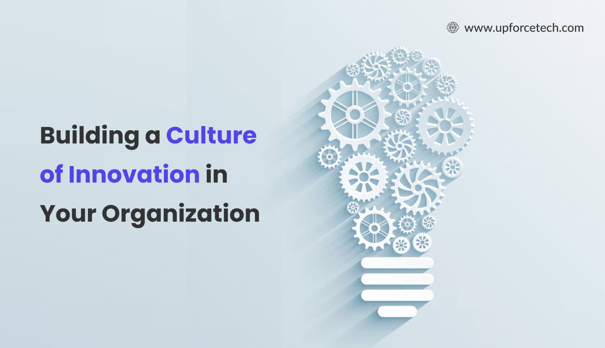 Culture of Innovation in Your Organization - Upforce Tech